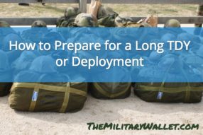 How to Prepare for a Long TDY or Deployment - 10 Tips