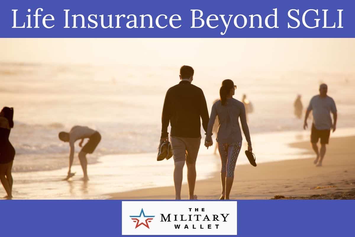 Why You Need Life Insurance Beyond SGLI | The Military Wallet